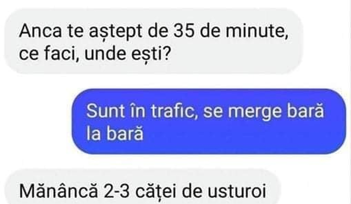 BANCUL ZILEI| "Anca, te aștept de 35 de minute. Ce faci, unde ești?"