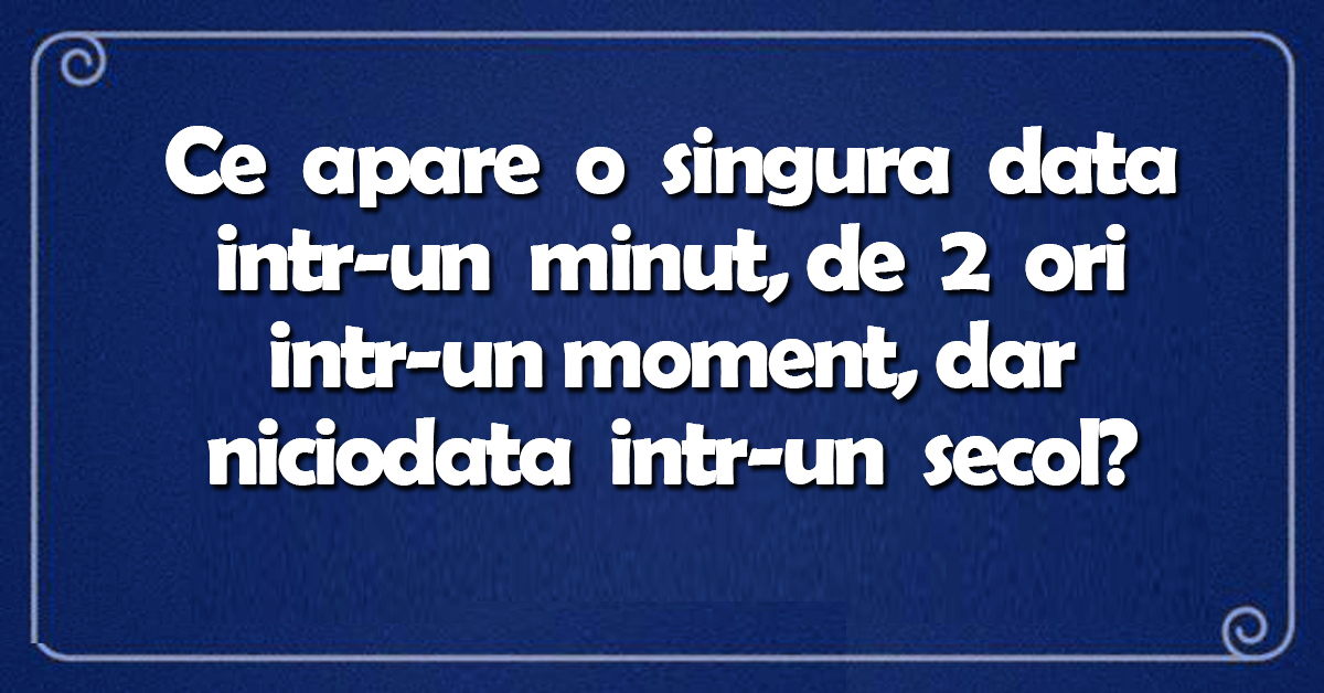 Ghicitoare IQ | Ce apare o singură dată într-un minut, de 2 ori într-un ...