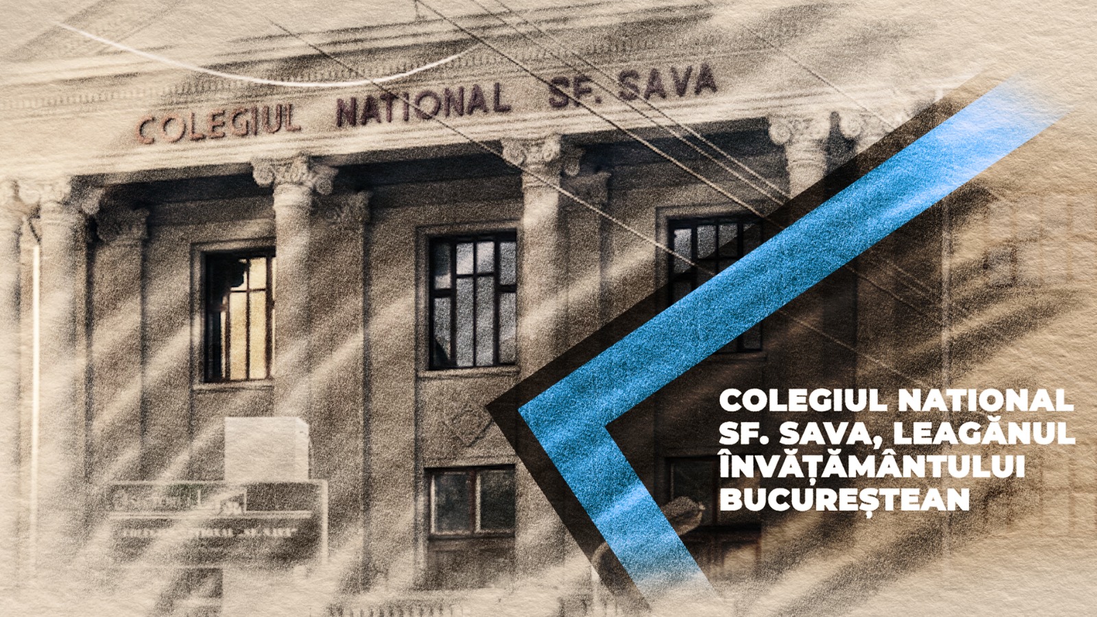 Istoria Colegiului Sfântul Sava, cea mai veche și prestigioasă ...