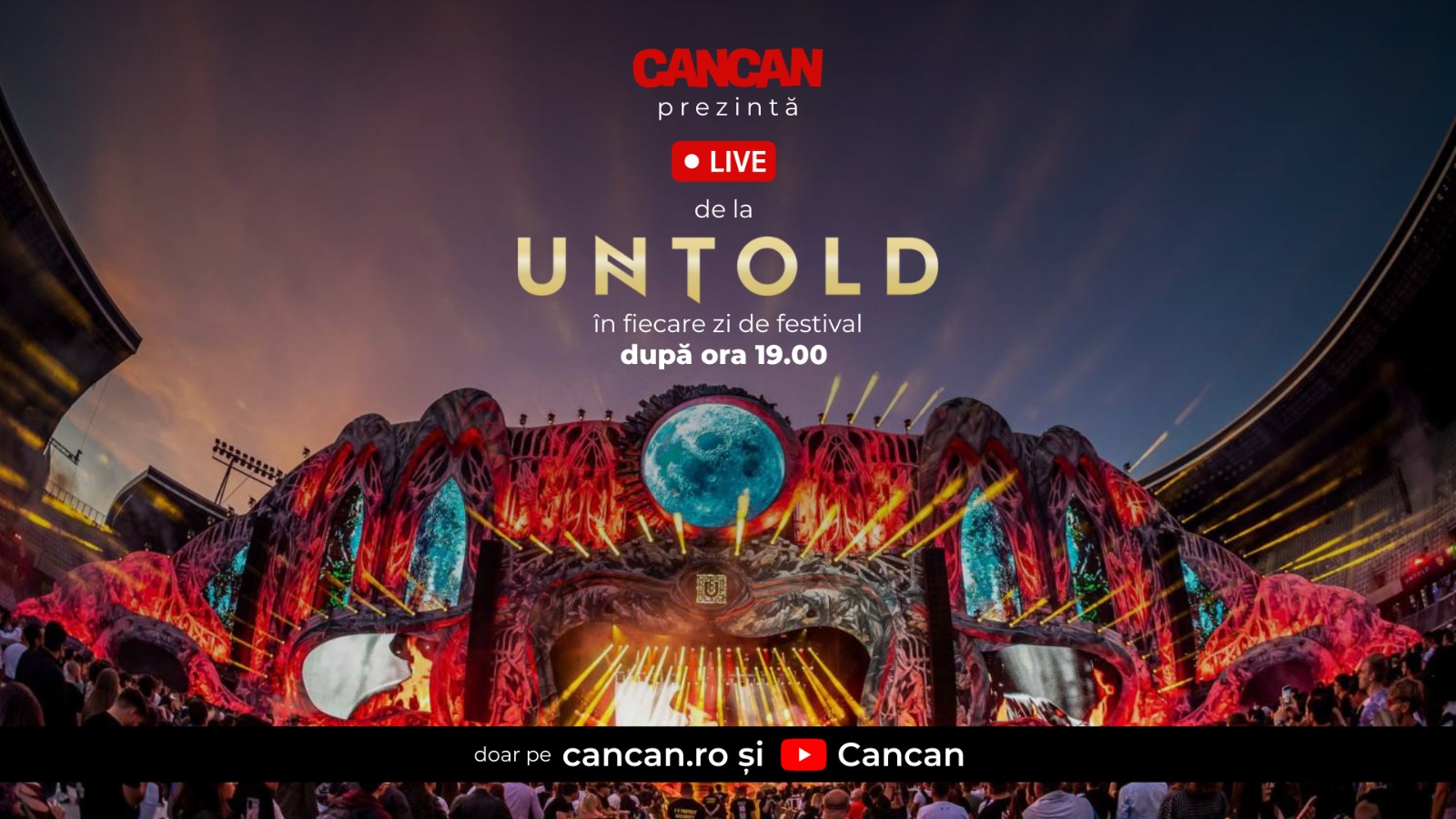 CANCAN.RO, LIVE de la UNTOLD pe site și youtube începând cu ora 19!