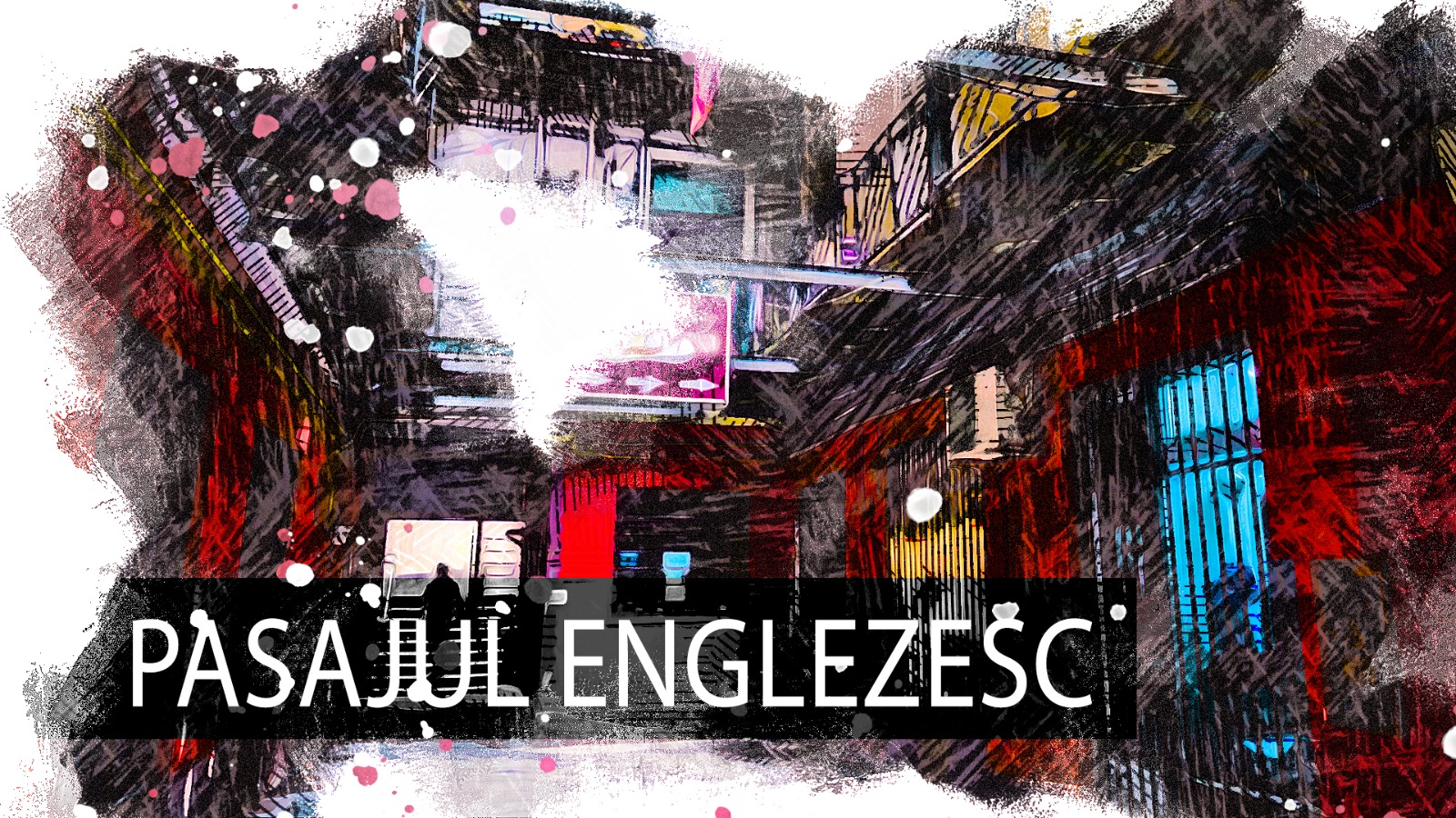 Pasajul Englez, un monument istoric de poveste. Origini și legende ale ...