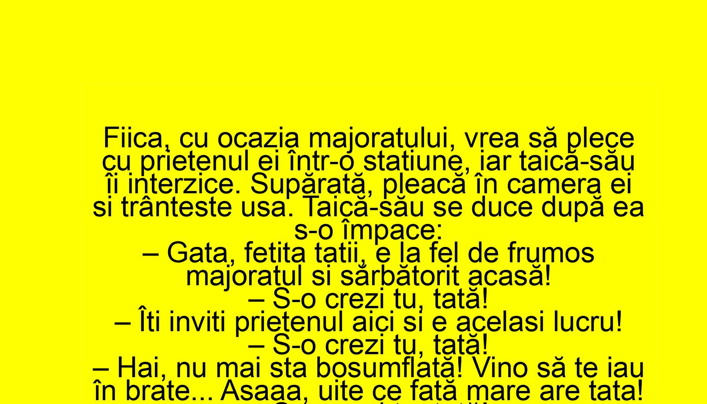 BANCUL ZILEI | "S-o crezi tu, tată!"