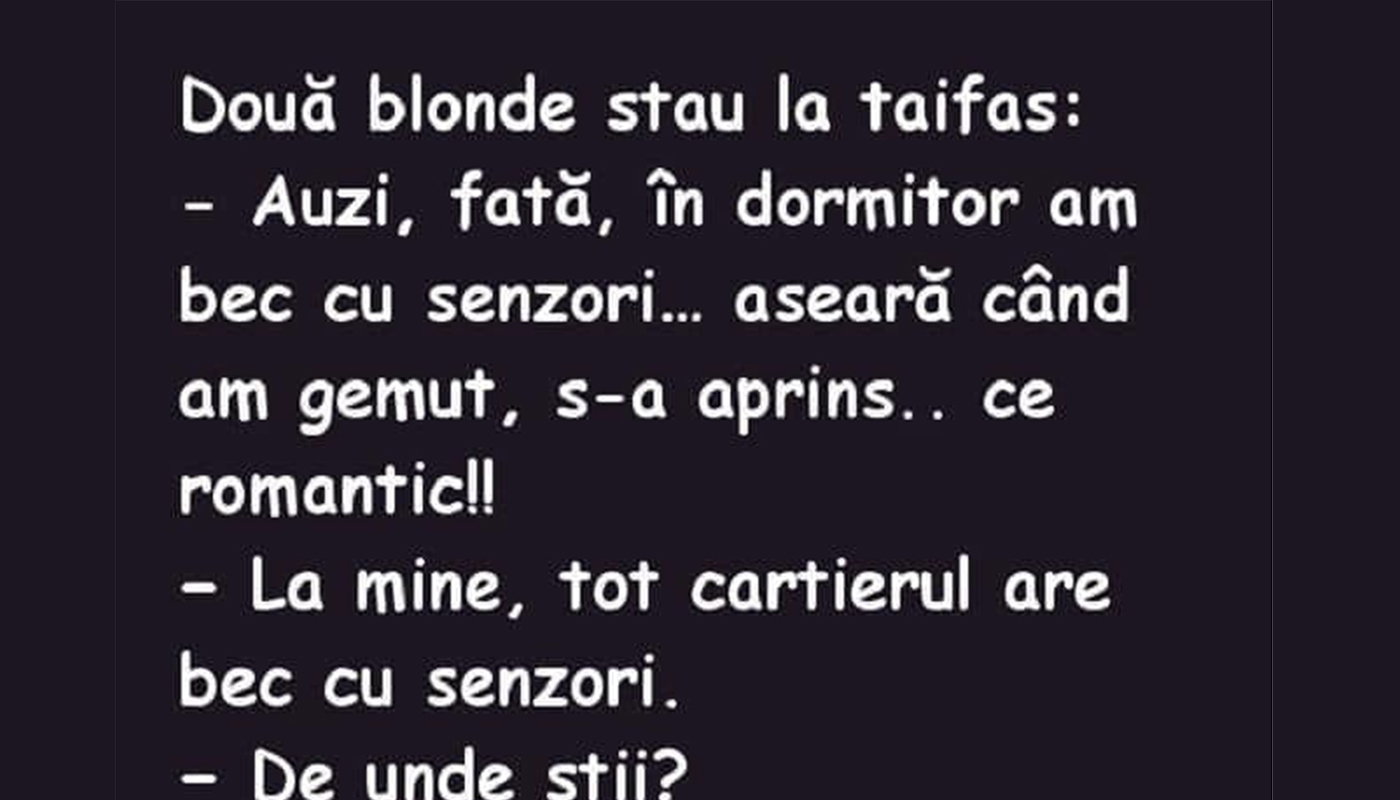 BANCUL ZILEI | "Auzi, fată, în dormitor am bec cu senzori"
