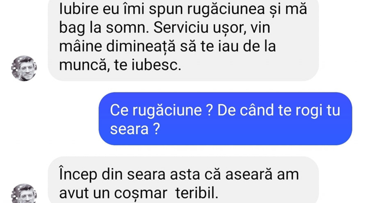 BANC | „Iubire, eu îmi spun rugăciunea și mă bag la somn”