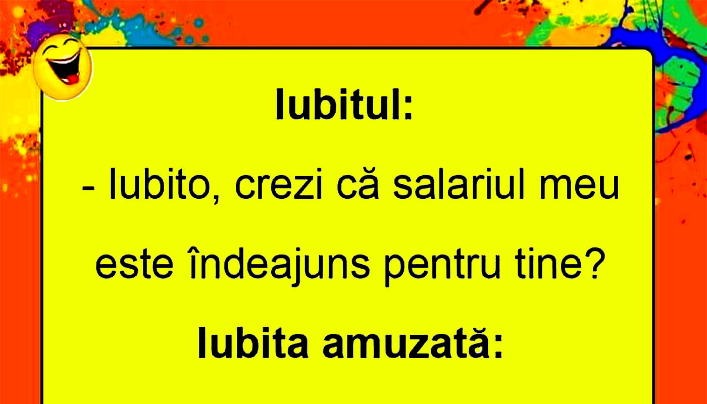 BANCUL ZILEI | "Iubito, salariul meu este îndeajuns pentru tine?"