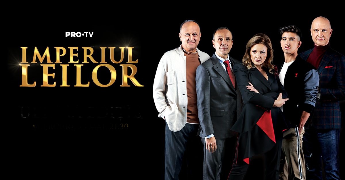 Anunțul Pro Tv despre emisiunea Imperiul Leilor. Ce se întâmplă cu ...