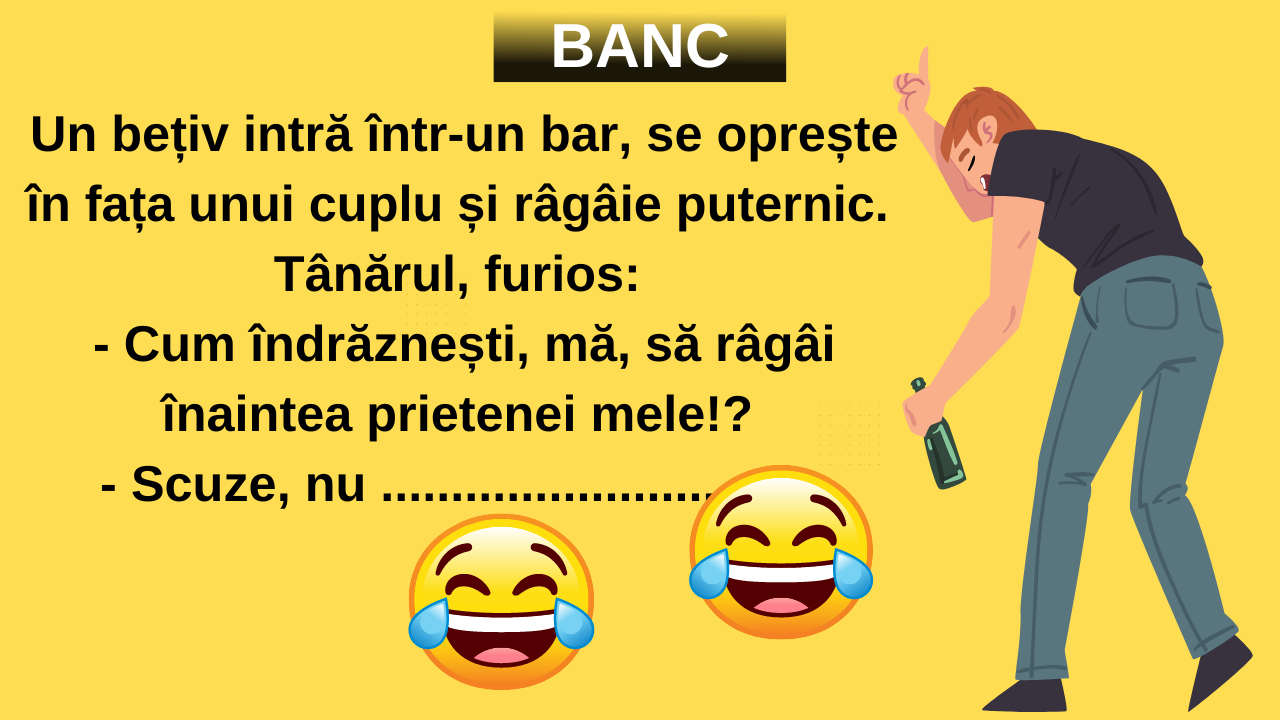 BANCUL ZILEI | Un bețiv intră într-un bar și râgâie în fața unui cuplu