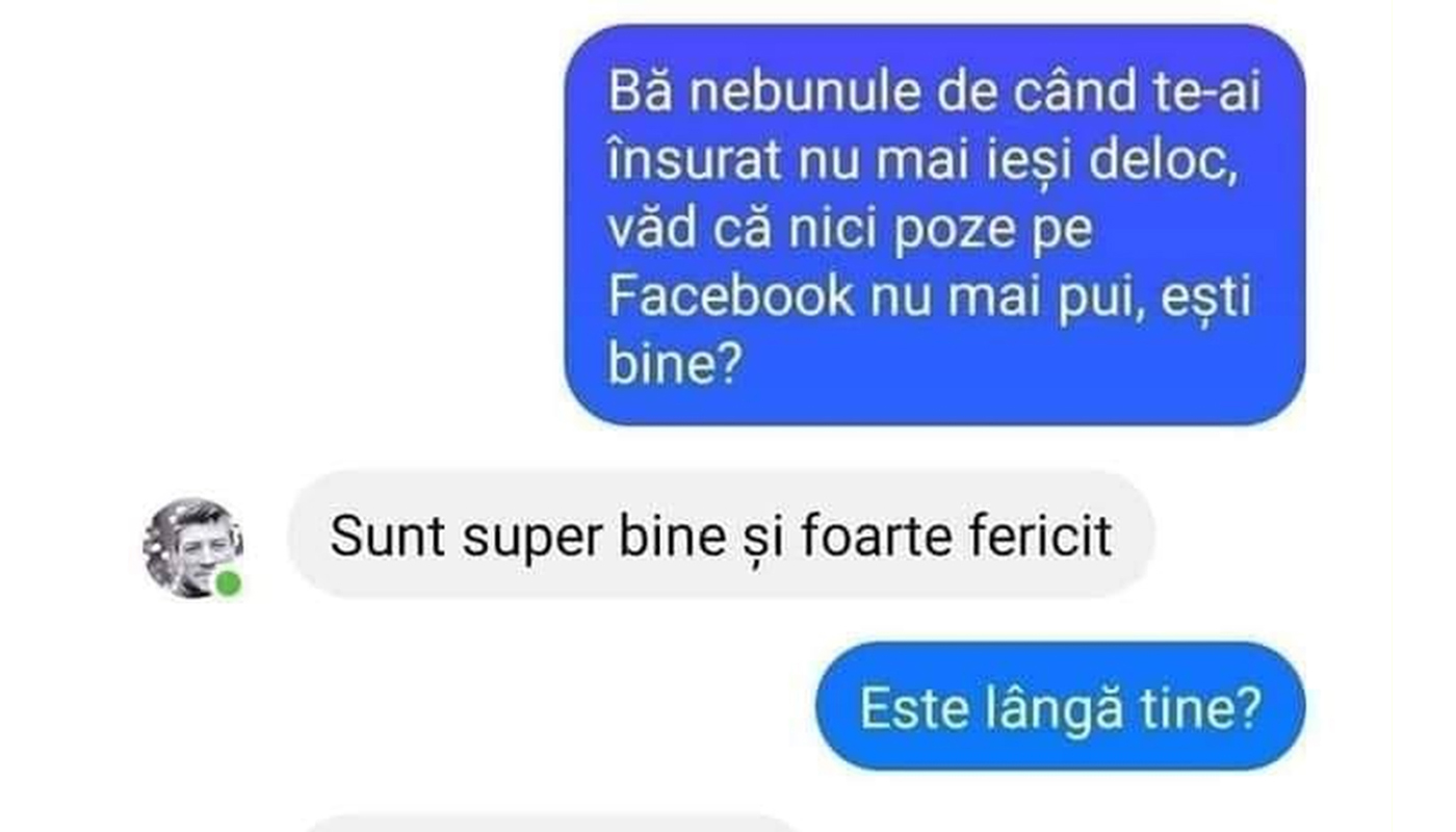BANCUL ZILEI | "De când te-ai însurat, nu mai ieși deloc"