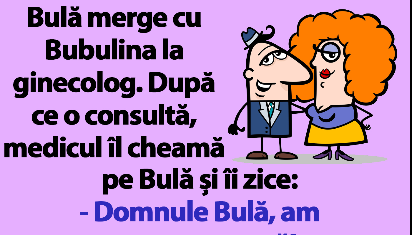 BANC | Bulă merge cu Bubulina la ginecolog: "Am o veste proastă!"