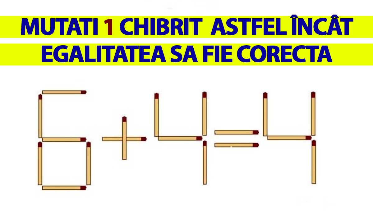 Test IQ | Mutați 1 singur chibrit pentru a corecta 6+4 =4. Geniile ...