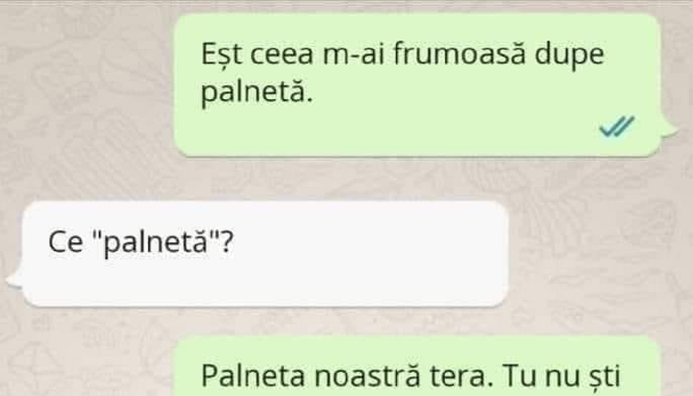 BANCUL ZILEI | "Eșt ceea m-ai frumoasă dupe palnetă"