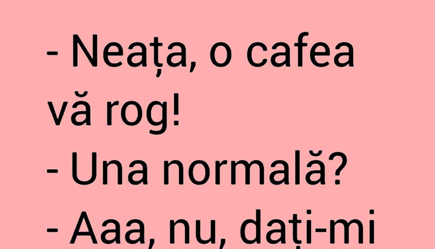 Bancul sfârșitului de săptămână | "Neața, o cafea, vă rog!"