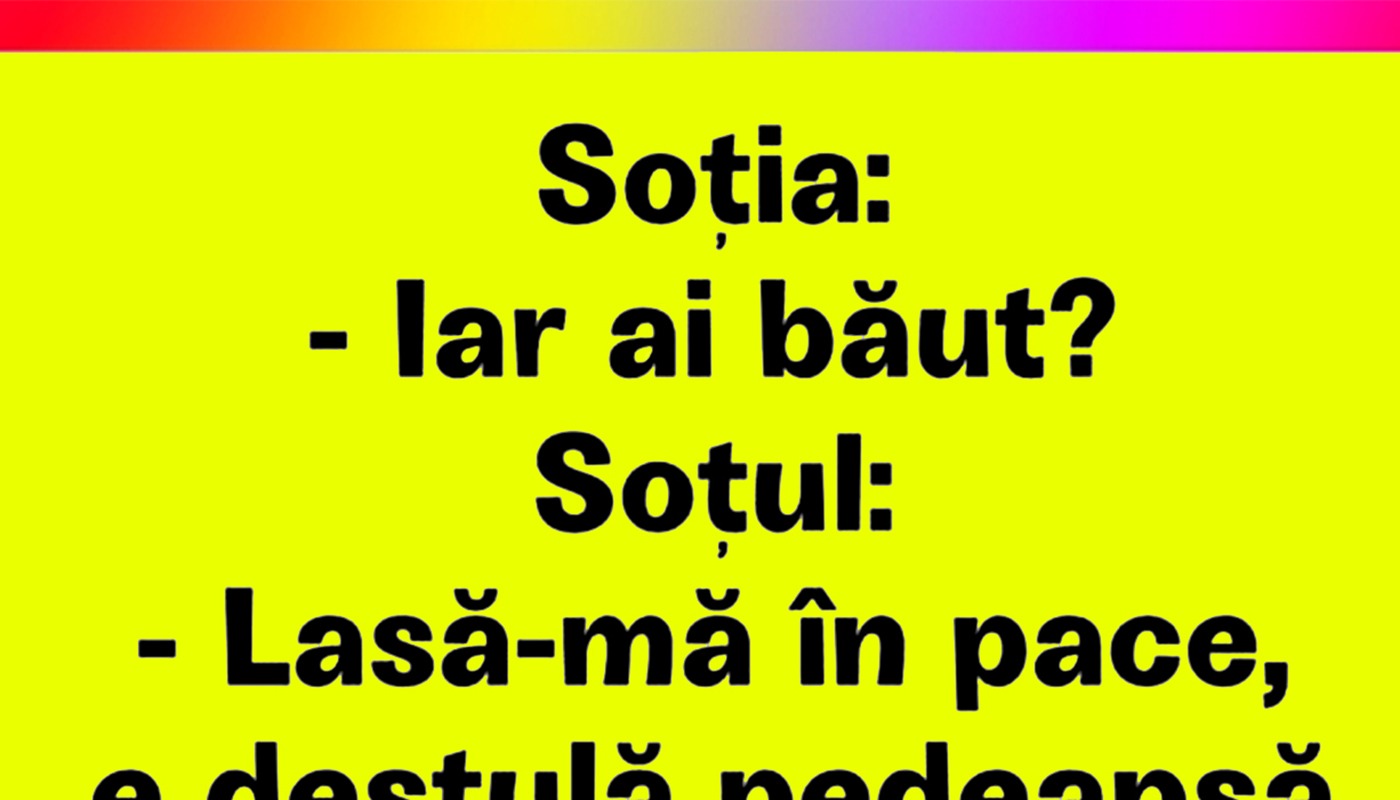 Bancul sfârșitului de săptămână | "Iar ai băut?"