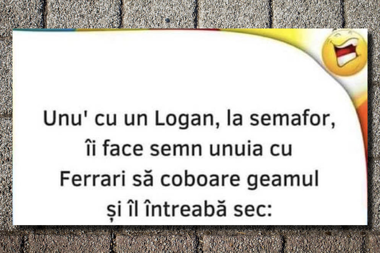 Bancul zilei | "Unu' cu un Logan, la semafor, îi face semn unuia cu Ferrari"