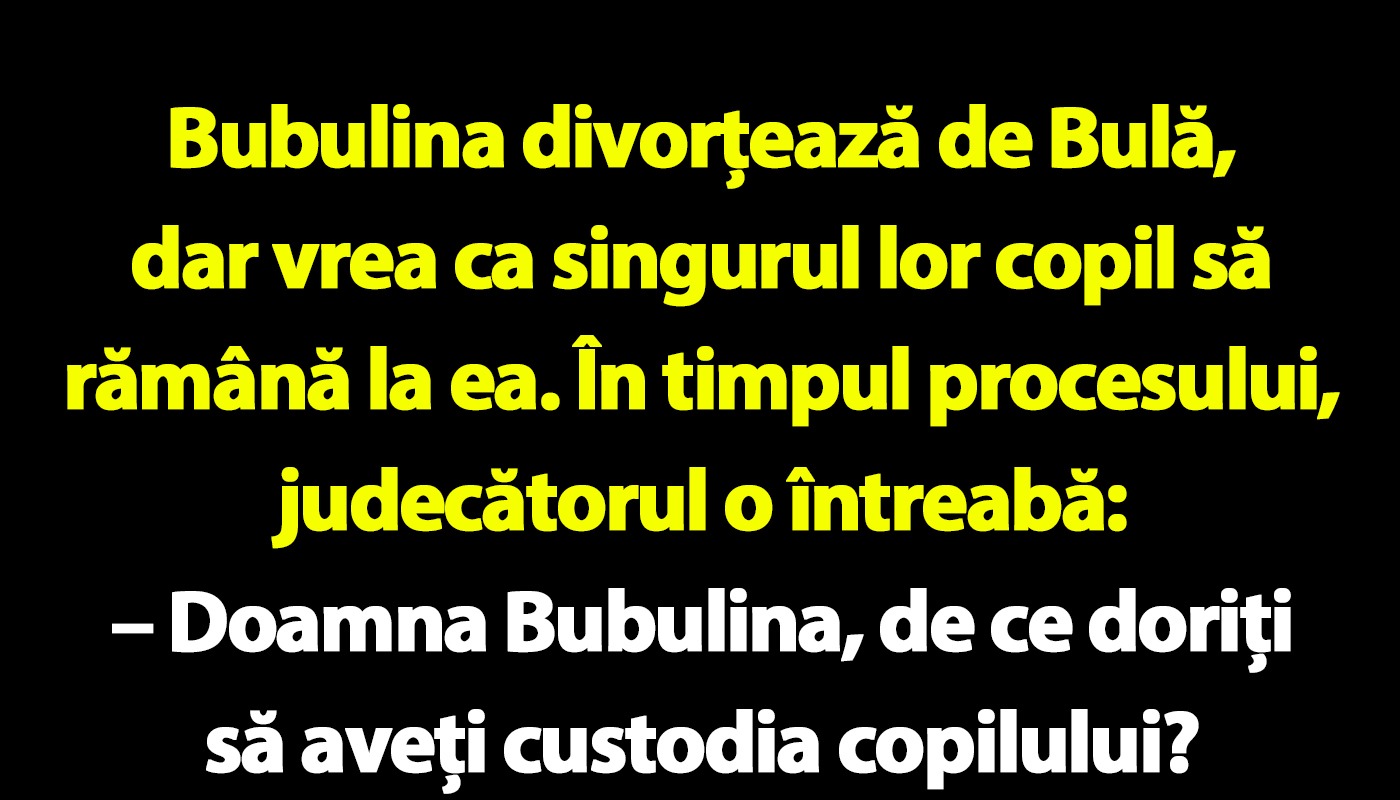 BANC | Bubulina divorțează de Bulă, dar vrea ca singurul lor copil să rămână la ea