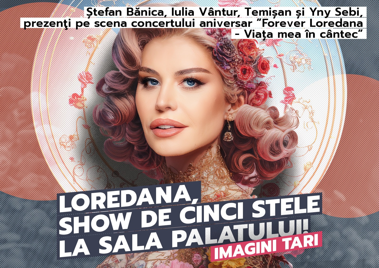 Loredana, show de cinci stele la Sala Palatului! Ștefan Bănica, Iulia Vântur, Temișan și Yny ...