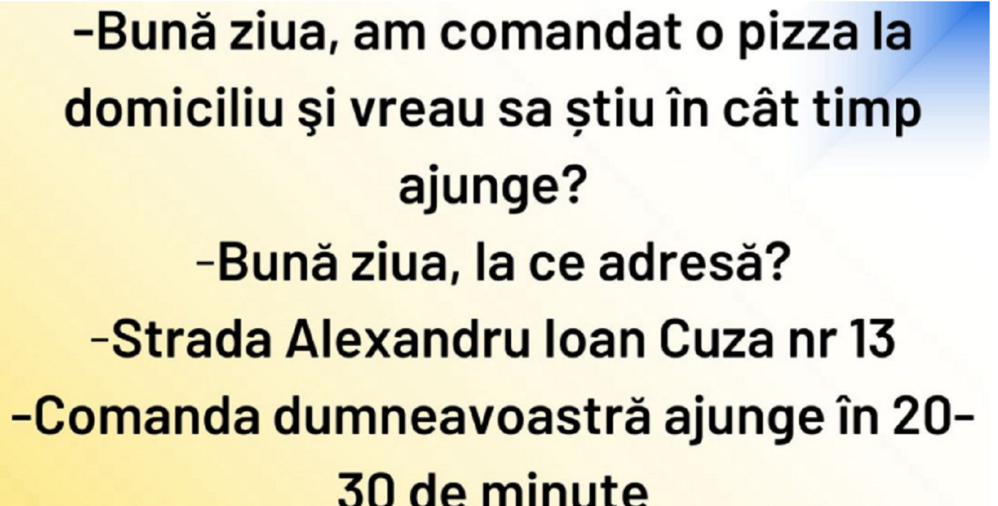 BANCUL ZILEI | ”Bună ziua! Am comandat o pizza la domiciliu”