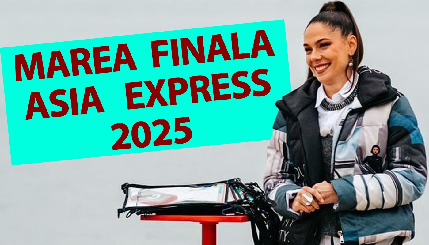 Finala Asia Express 2025, tot mai aproape. În ce zi vezi cine a ...