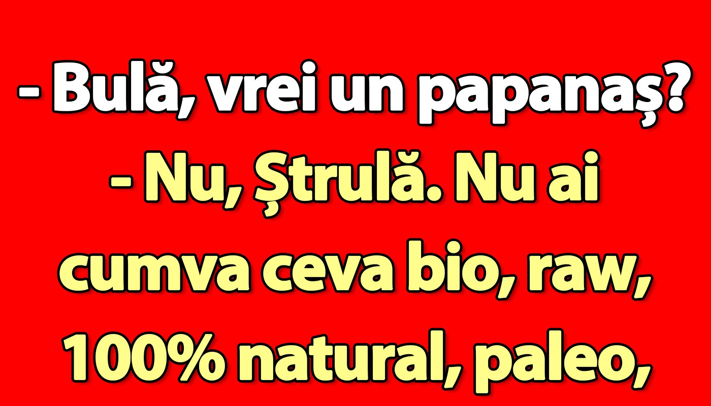 BANC | "Bulă, vrei un papanaș?"